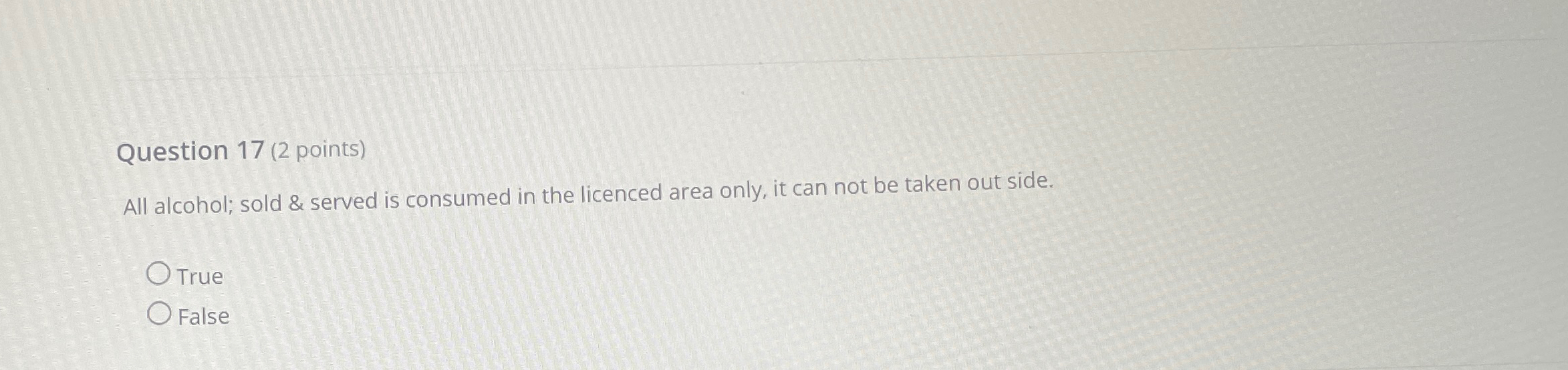 Solved Question 17 (2 ﻿points)All alcohol; sold & served is | Chegg.com
