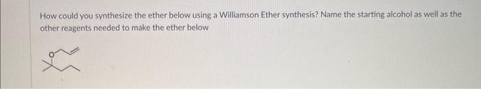 Solved How could you synthesize the ether below using a | Chegg.com