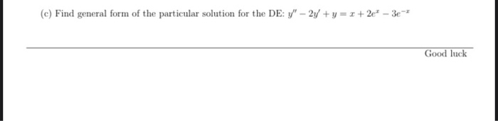 Solved (c) Find general form of the particular solution for | Chegg.com
