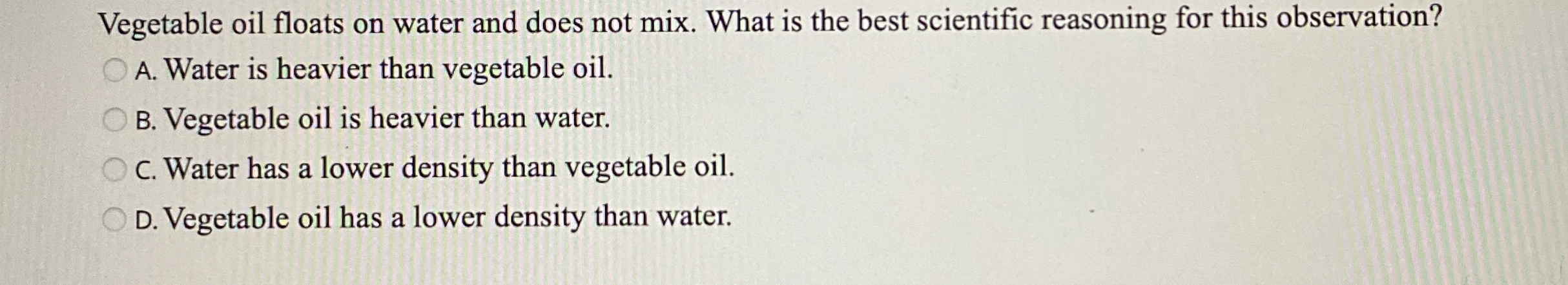 Solved Vegetable oil floats on water and does not mix. What | Chegg.com