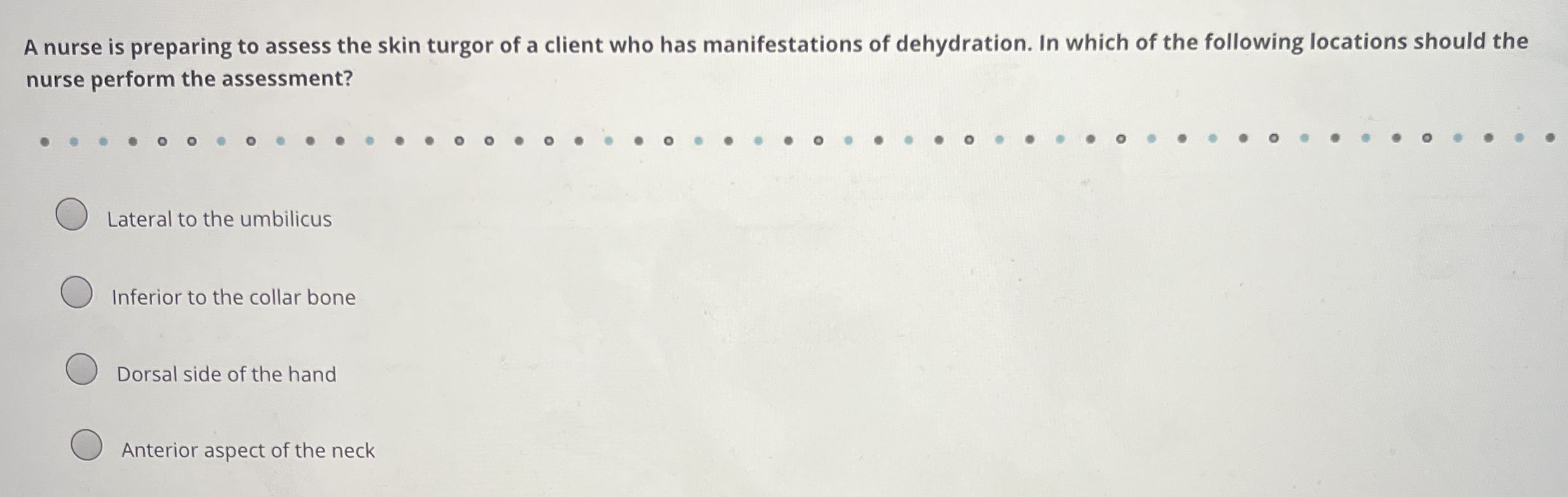 Solved A nurse is preparing to assess the skin turgor of a | Chegg.com