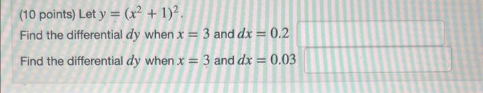 Solved (10 points) Let y=(x2+1)2 Find the differential dy | Chegg.com