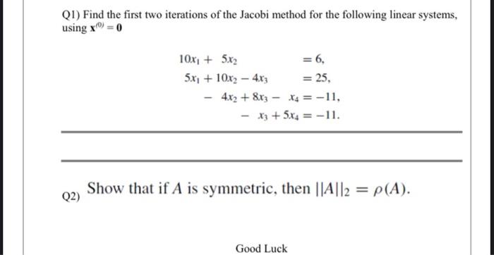 Solved Q1) Find the first two iterations of the Jacobi | Chegg.com