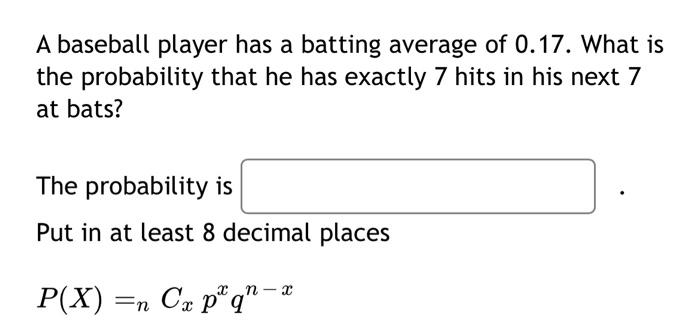 Solved A baseball player has a batting average of 0.17. What | Chegg.com