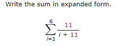 Solved Write the sum in expanded form.∑i=1611i+11 | Chegg.com