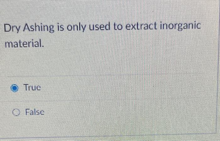 Solved Dry Ashing is only used to extract inorganic | Chegg.com