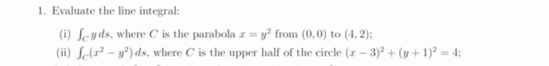 Solved Evaluate the line integral:(i) ∫C﻿yds, ﻿where C ﻿is | Chegg.com