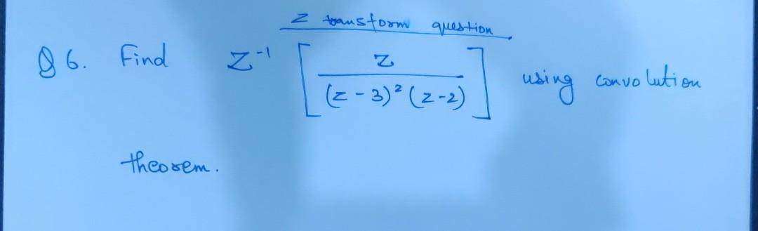 Solved z transform question 86. Find convolution (2-3) ² | Chegg.com