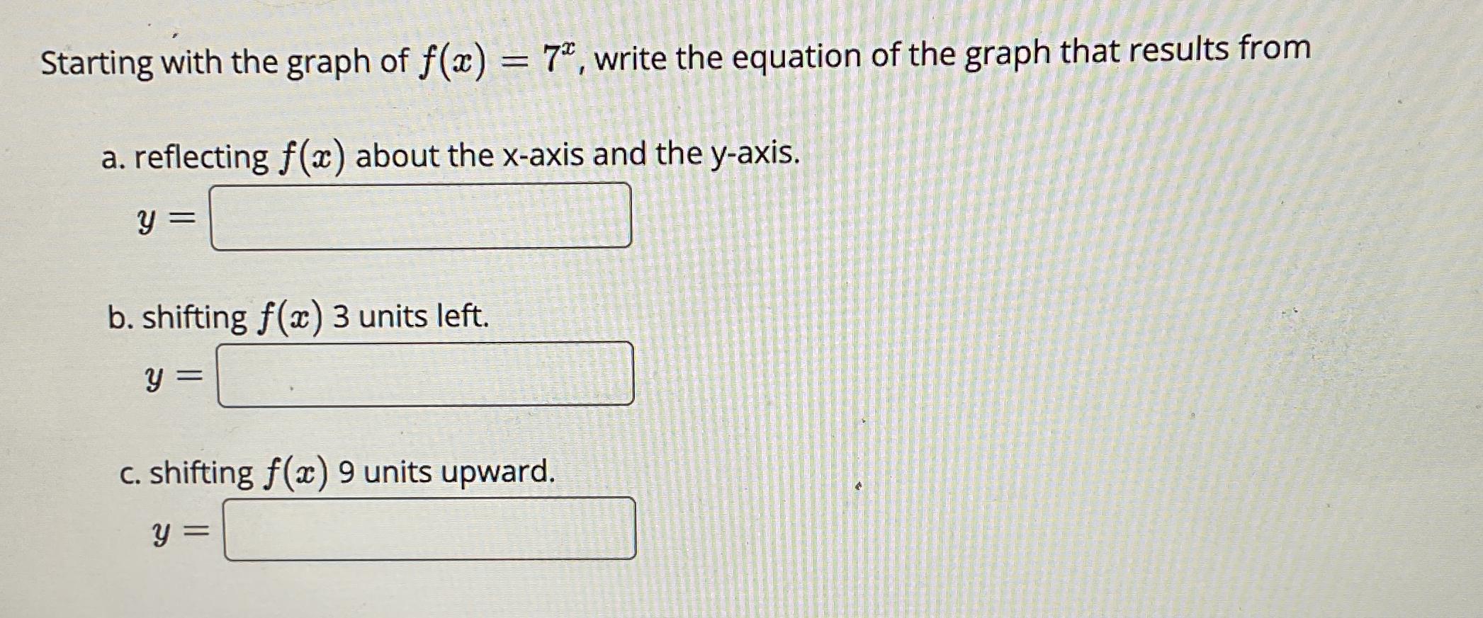 Solved Starting with the graph of f(x)=7x, ﻿write the | Chegg.com
