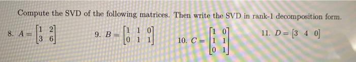 Solved Compute the SVD of the following matrices. Then write | Chegg.com