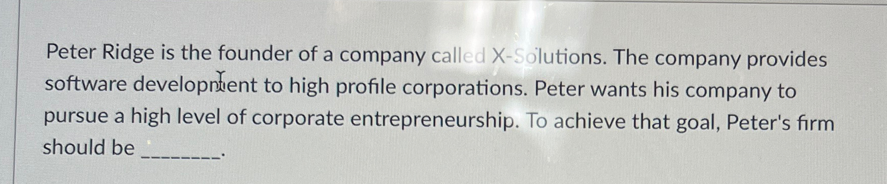 Solved Peter Ridge is the founder of a company called | Chegg.com