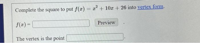 Solved Complete the square to put f(x)=x2+10x+26 into vertex | Chegg.com