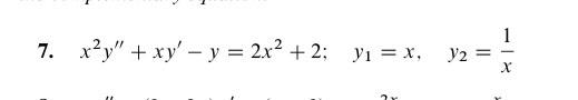 Solved 7. x2y′′+xy′−y=2x2+2;y1=x,y2=x1 | Chegg.com