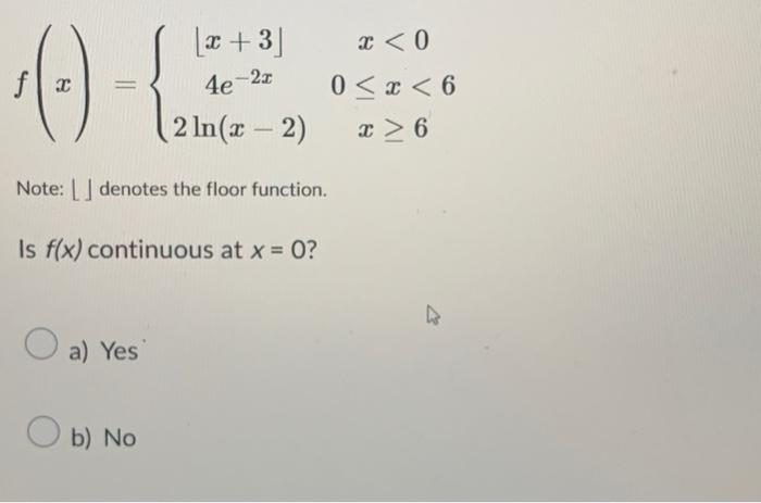 Solved F X ⎩⎨⎧⌊x 3⌋4e−2x2ln X−2 X