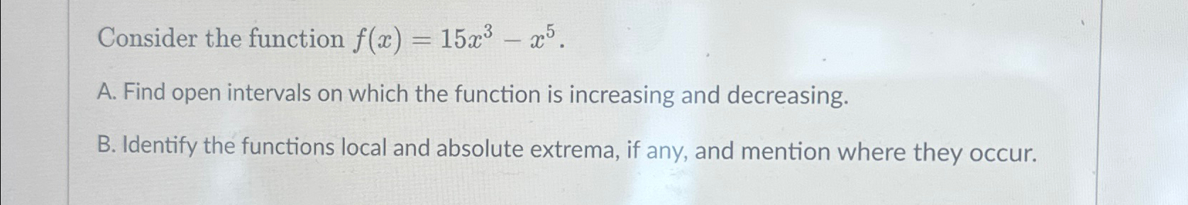 Solved Consider the function f(x)=15x3-x5.A. ﻿Find open | Chegg.com