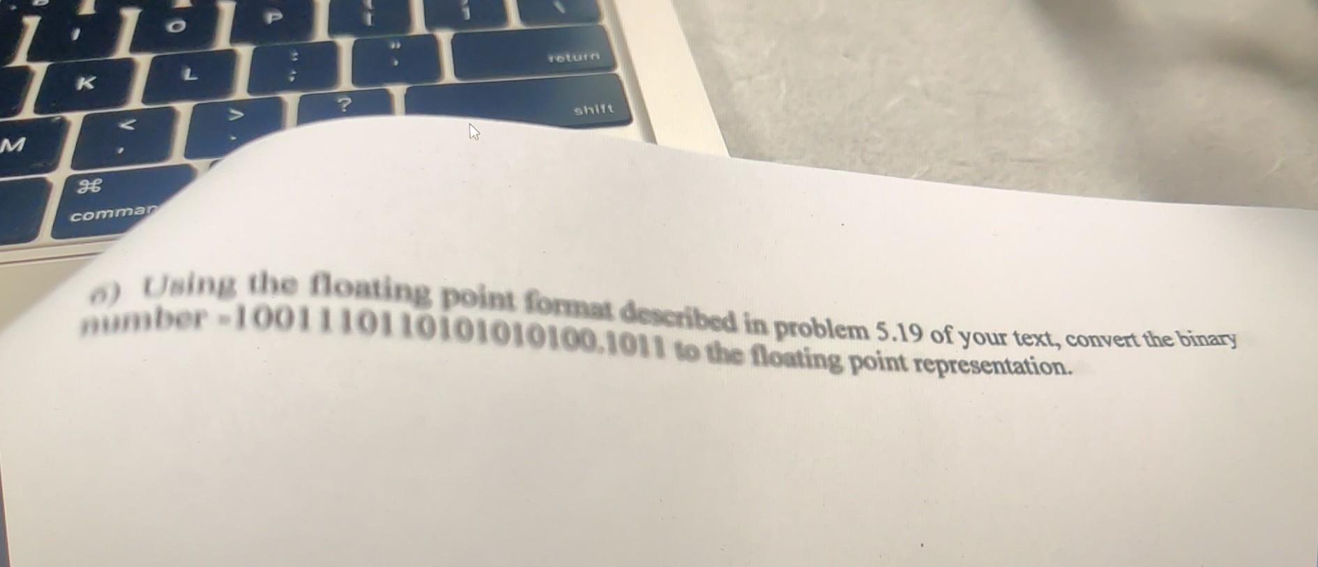Solved o) Using the floating point format described in | Chegg.com