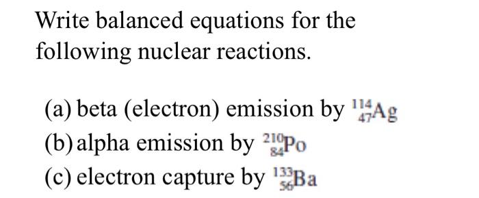 Solved Write balanced equations for the following nuclear | Chegg.com