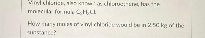Solved Vinyl chloride, also known as chloroethene, has the | Chegg.com