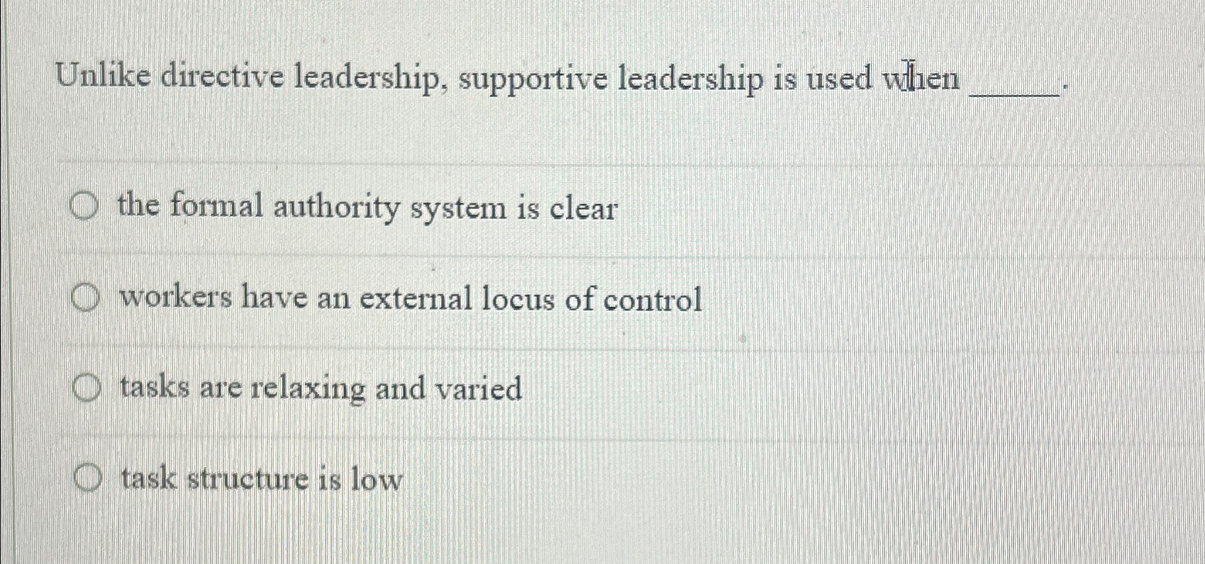 Solved Unlike directive leadership, supportive leadership is | Chegg.com