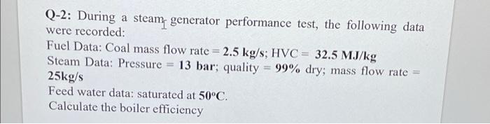 Solved Q-2: During a steam generator performance test, the | Chegg.com