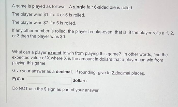 Solved A game is played as follows. A single fair 6-sided | Chegg.com