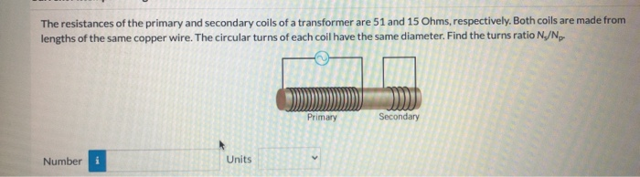 Solved The resistances of the primary and secondary coils of | Chegg.com