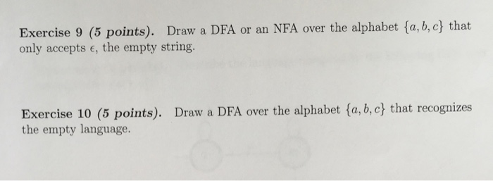 Solved Exercise 9 (5 points). Draw a DFA or an NFA over the | Chegg.com