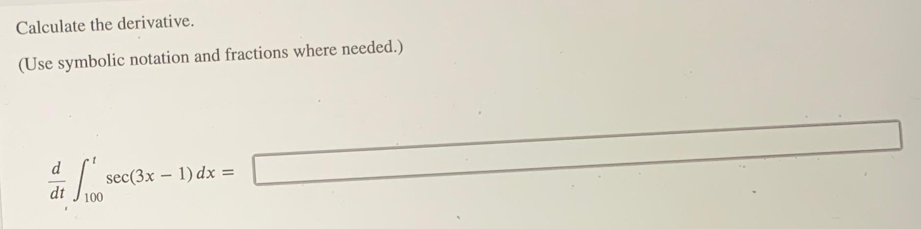 Solved Calculate the derivative.(Use symbolic notation and | Chegg.com