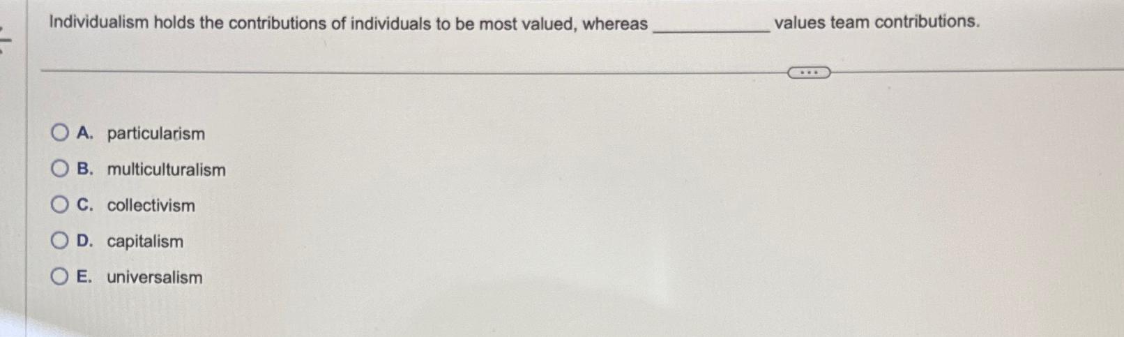Solved Individualism holds the contributions of individuals | Chegg.com