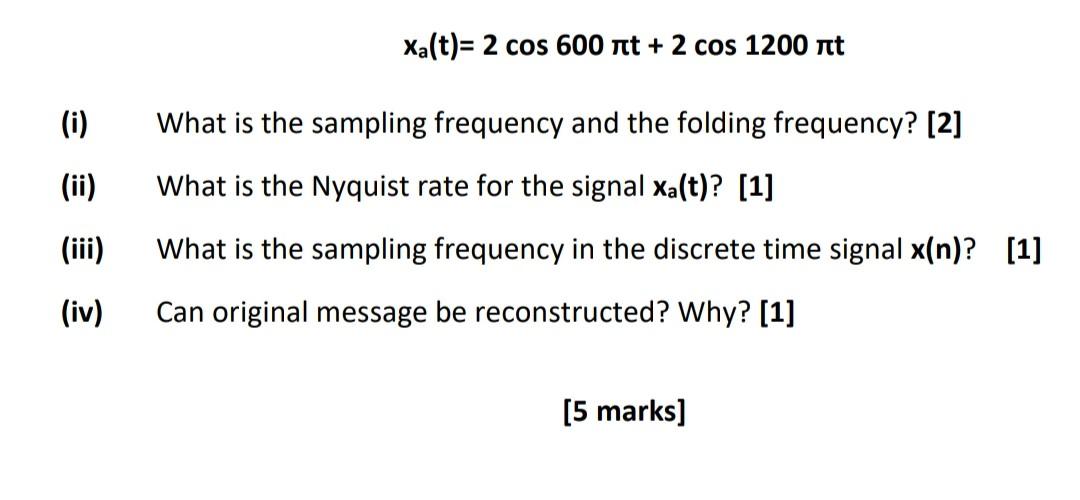 Solved xa(t)= 2 cos 600 nt + 2 cos 1200 nt (i) What is the | Chegg.com