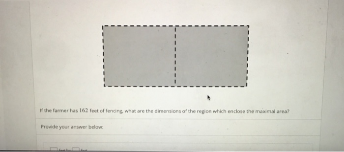 Solved If the farmer has 162 feet of fencing, what are the | Chegg.com