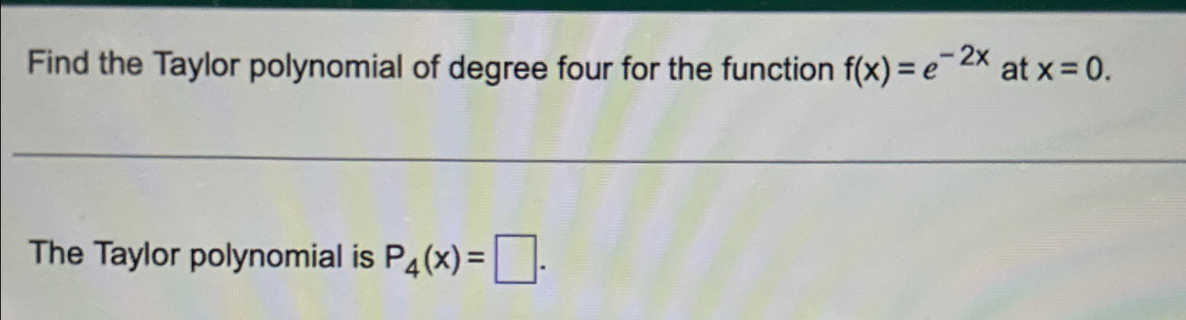 Solved Find the Taylor polynomial of degree four for the | Chegg.com