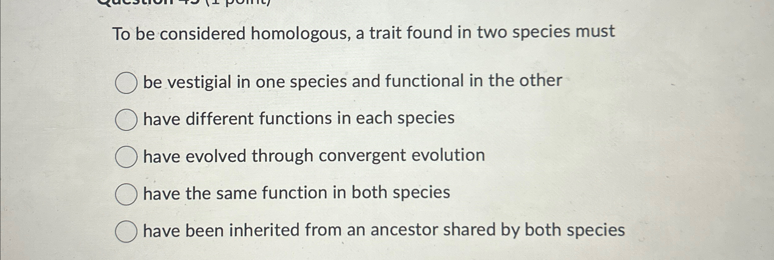 Solved To be considered homologous, a trait found in two | Chegg.com