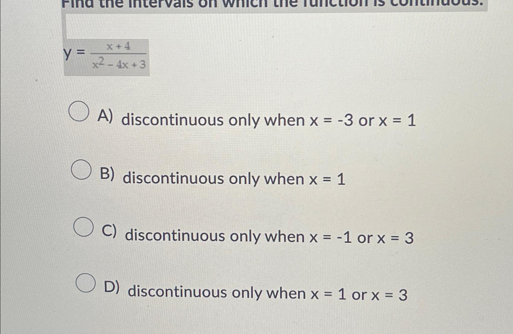 Solved y=x+4x2-4x+3A) ﻿discontinuous only when x=-3 ﻿or | Chegg.com