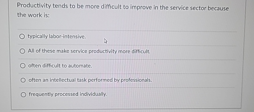 Solved Productivity tends to be more difficult to improve in | Chegg.com
