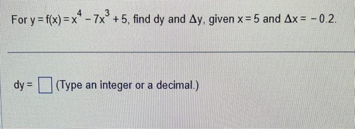 Solved For y=f(x)=5x4, find Δx,Δy, and ΔxΔy, given x1=3 and | Chegg.com