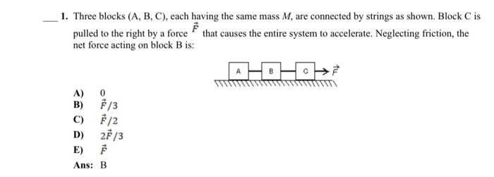 Solved 1. Three blocks (A, B, C), each having the same mass | Chegg.com