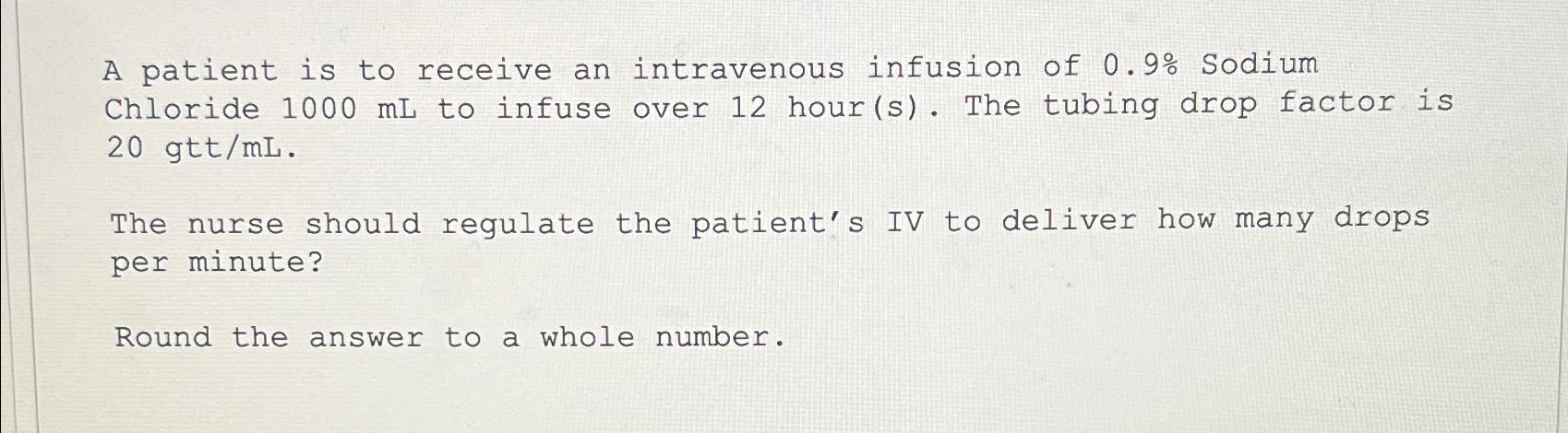 Solved A patient is to receive an intravenous infusion of | Chegg.com