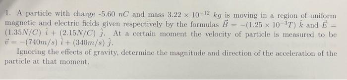 Solved 1. A particle with charge −5.60nC and mass 3.22×10−12 | Chegg.com