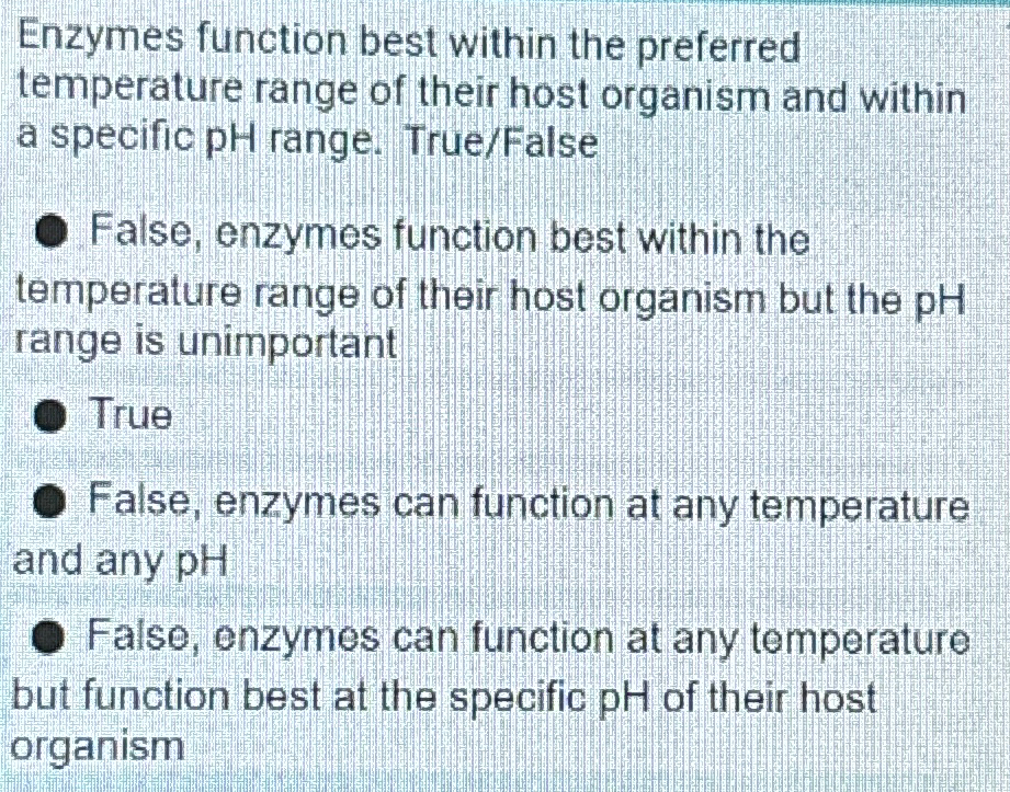 Solved Enzymes function best within the preferred | Chegg.com