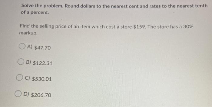 Solved Solve the problem. Round dollars to the nearest cent | Chegg.com