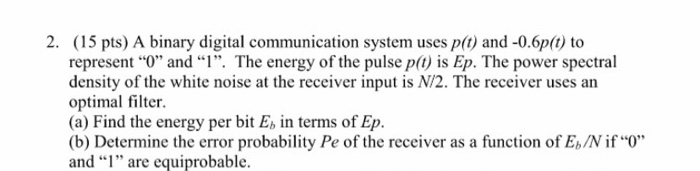 2. (15 pts) A binary digital communication system | Chegg.com