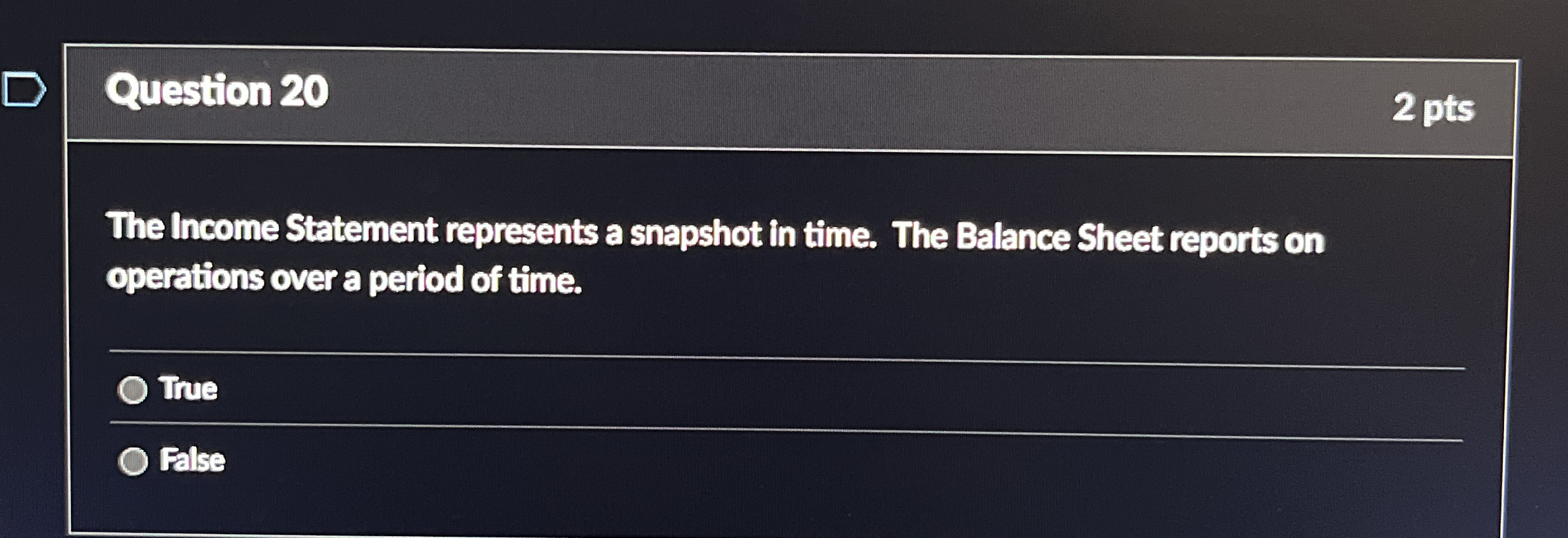 Solved Question 20The Income Statement represents a snapshot | Chegg.com