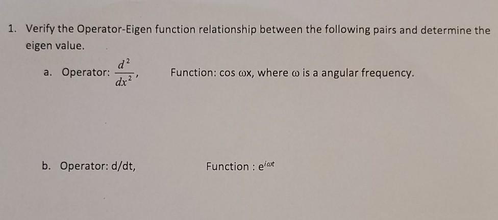 Solved 1. Verify the Operator-Eigen function relationship | Chegg.com