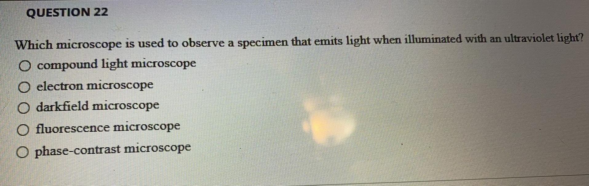 Solved QUESTION 22 Which microscope is used to observe a | Chegg.com