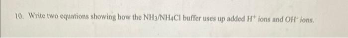 Solved 10. Write two equations showing how the NH3/NH4Cl | Chegg.com