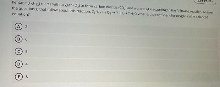 Solved Pentane (C5H12) reacts with oxygen (O2) to form | Chegg.com