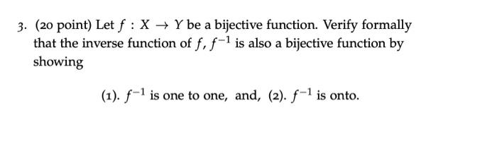 Solved 3. (20 point) Let f:X→Y be a bijective function. | Chegg.com