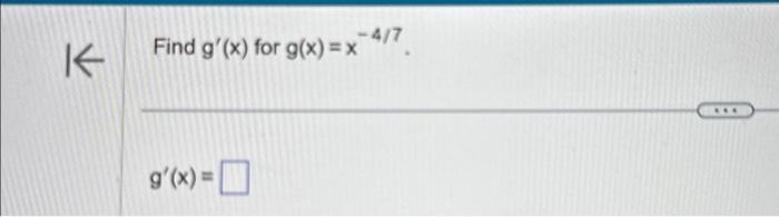 Solved Find g′(x) for g(x)=x−4/7 g′(x)= | Chegg.com