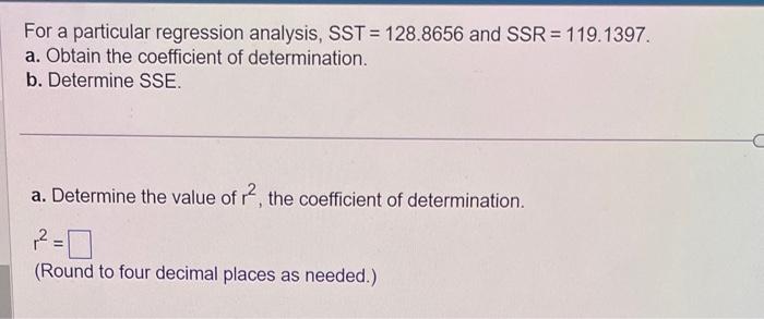 Solved For a particular regression analysis, SST =128.8656 | Chegg.com